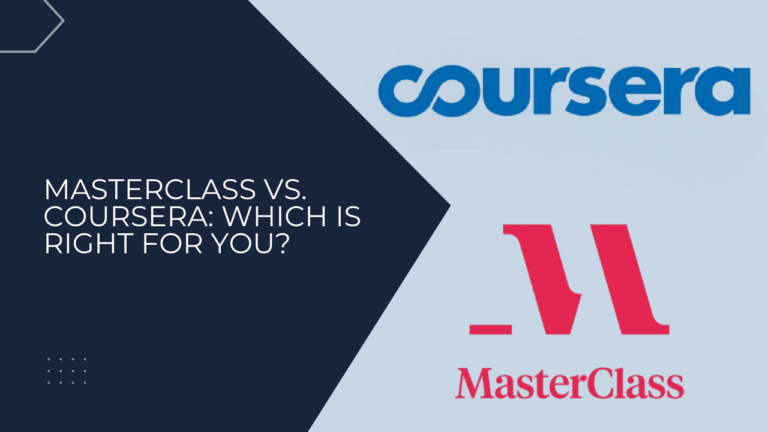 Masterclass Vs. Coursera: Which Online Learning Platform Is Right For You?